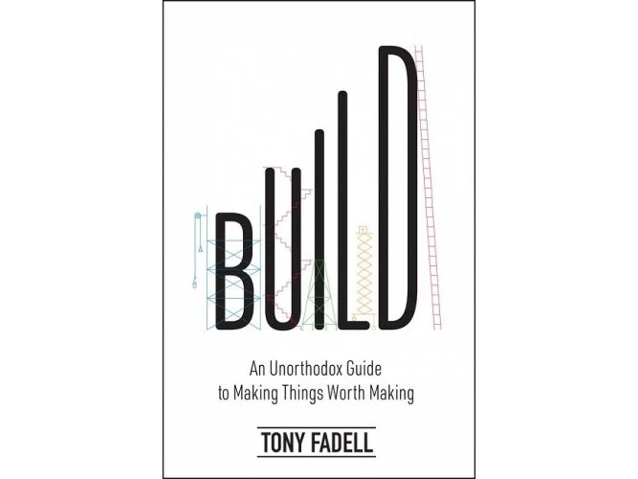 Build: An Unorthodox Guide to Making Things Worth Making - Cookson Academy